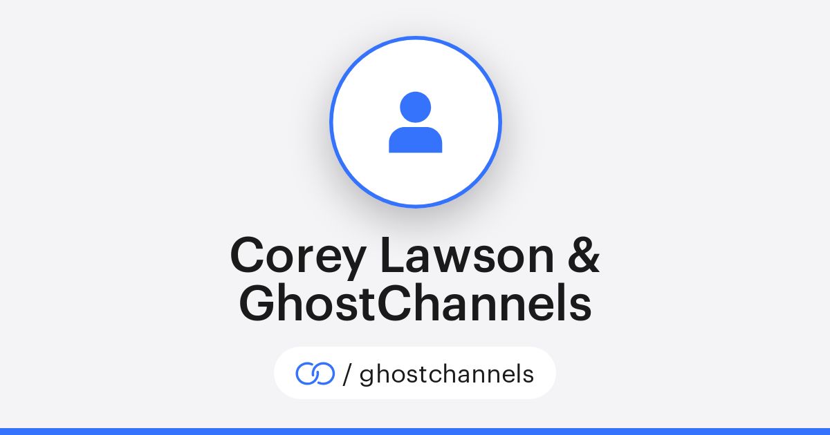 Corey Lawson & GhostChannels (/ghostchannels) · solo.to