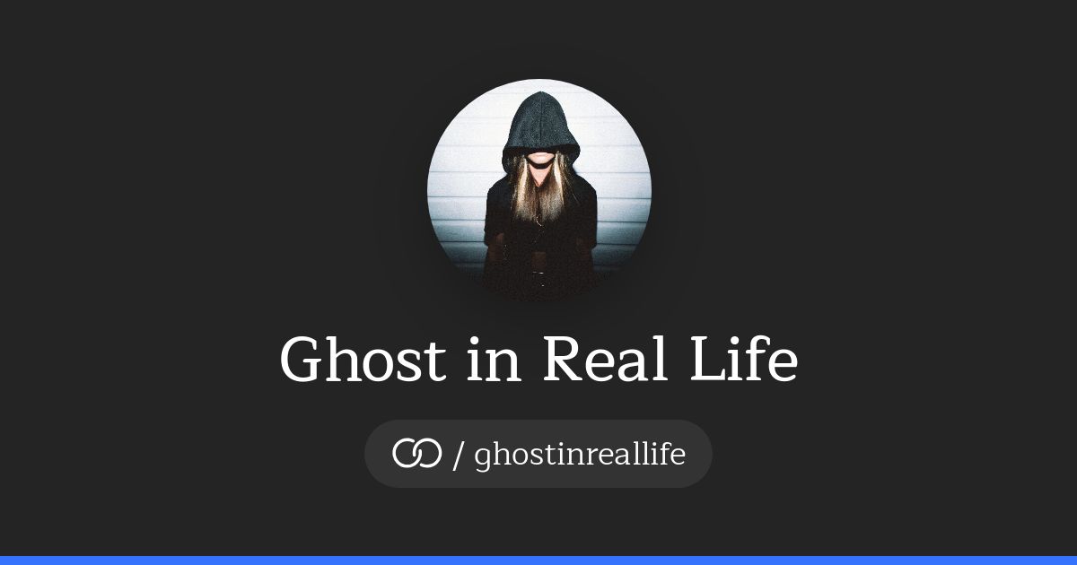 Ghost in Real Life (/ghostinreallife) · solo.to