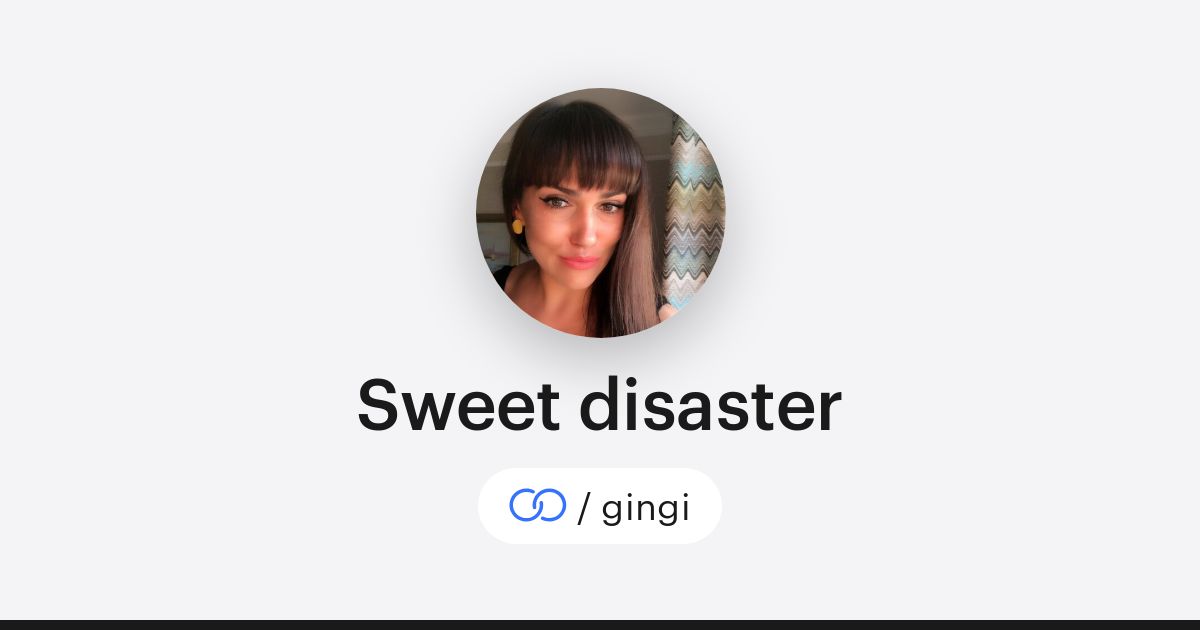 Sweet disaster (/gingi) · solo.to