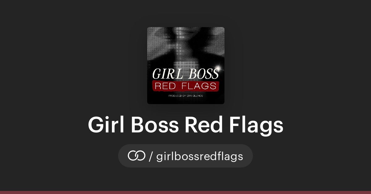 Girl Boss Red Flags (/girlbossredflags)