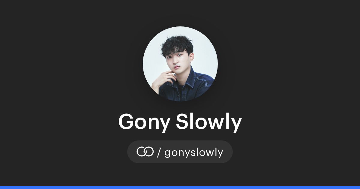 Gony Slowly (/gonyslowly) · solo.to