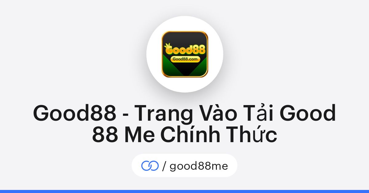 Good88 - Trang Vào Tải Good 88 Me Chính Thức (/good88me) · solo.to