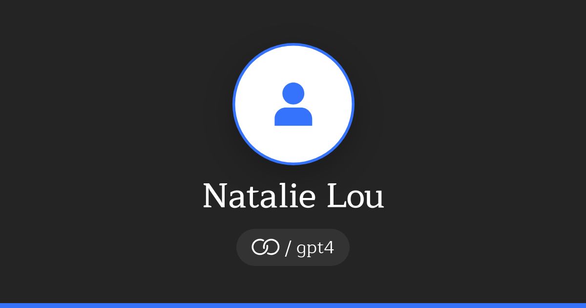 Natalie Lou (/gpt4) · solo.to