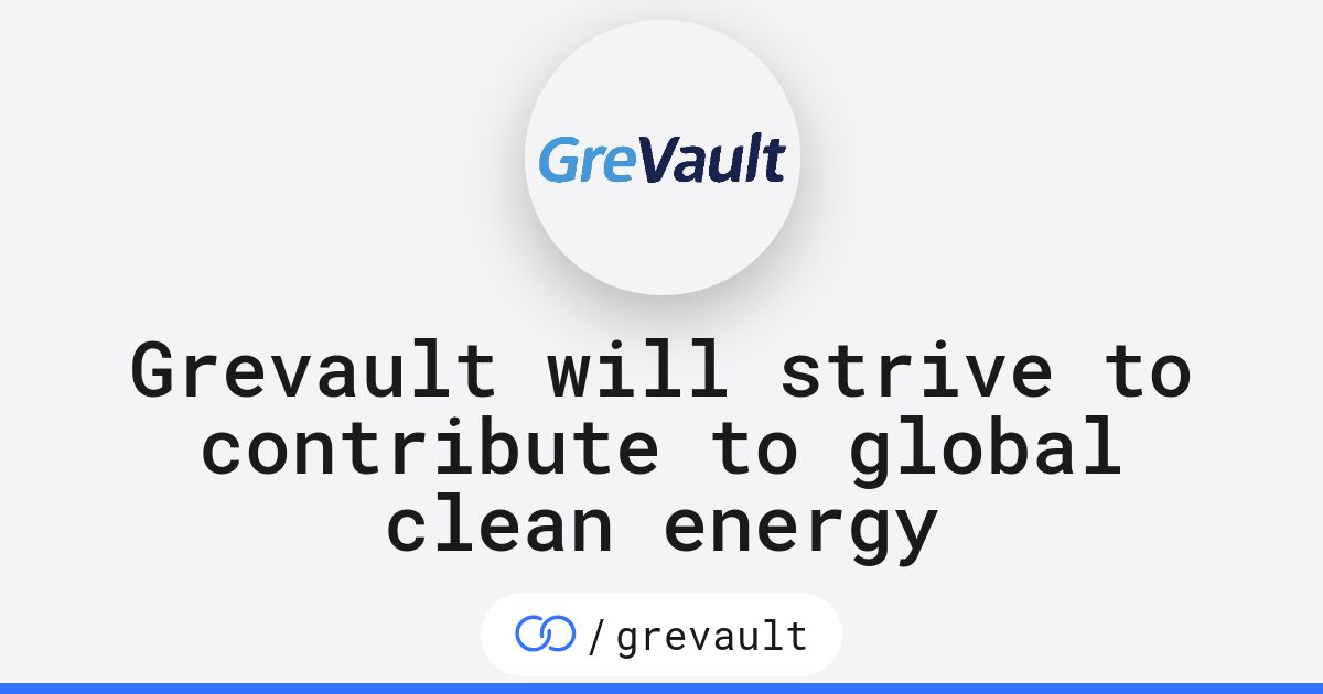 Grevault will strive to contribute to global clean energy (/grevault ...