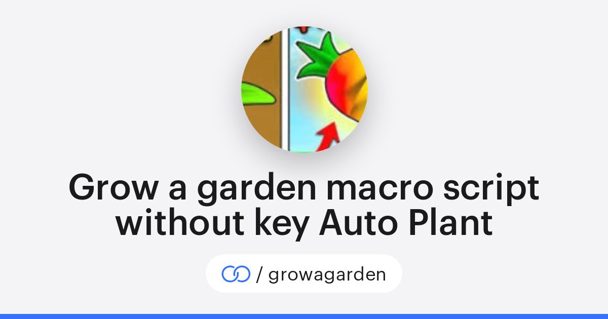 Grow a garden macro script without key Auto Plant (/growagarden) · solo.to