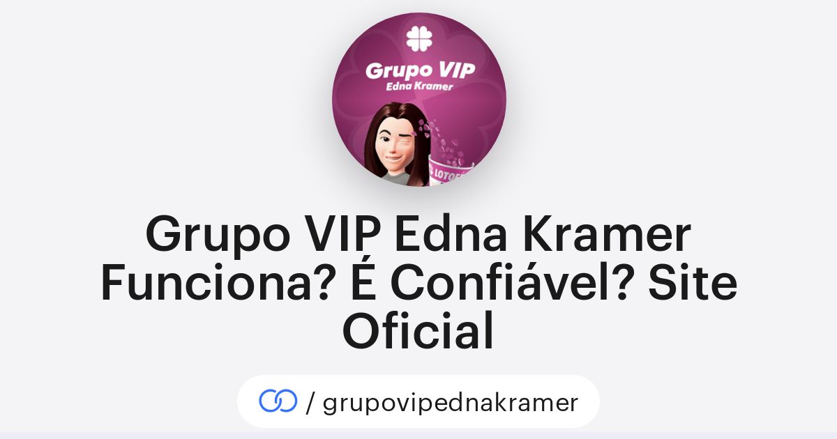 Grupo VIP Edna Kramer Funciona? É Confiável? Site Oficial ...