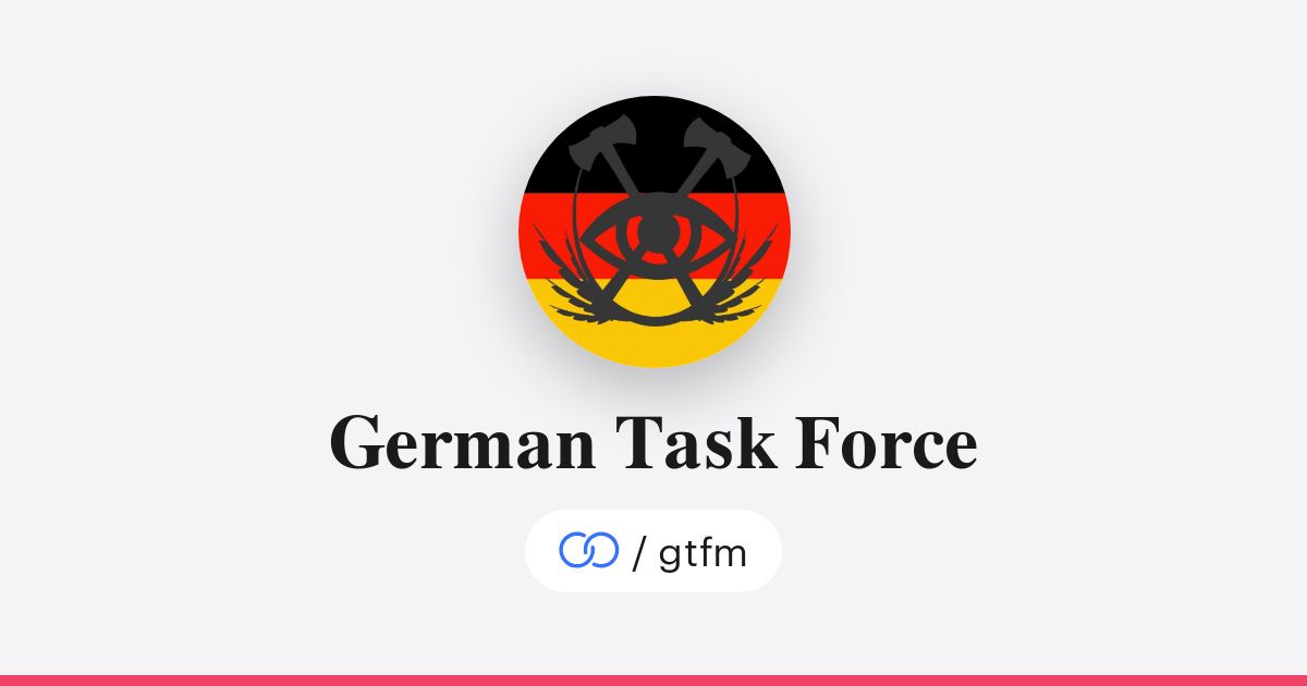 𝐆𝐞𝐫𝐦𝐚𝐧 𝐓𝐚𝐬𝐤 𝐅𝐨𝐫𝐜𝐞 (/gtfm) · solo.to