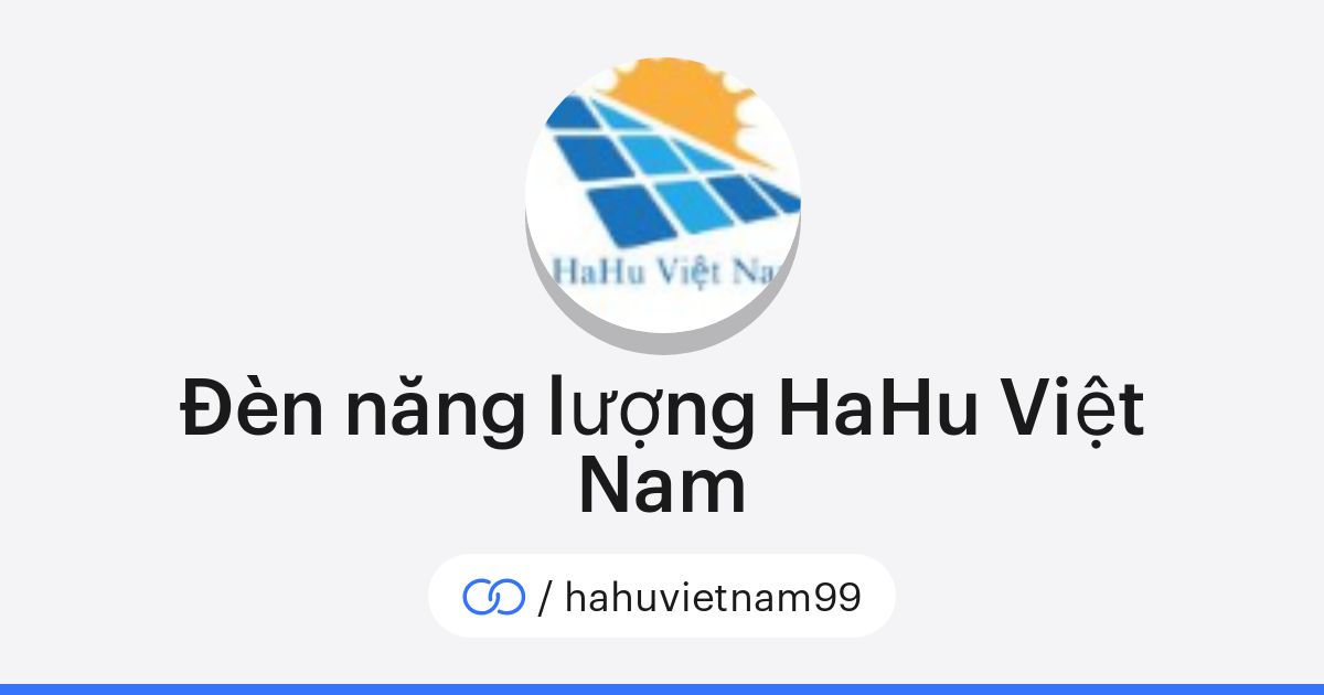 Đèn năng lượng HaHu Việt Nam (/hahuvietnam99) · solo.to