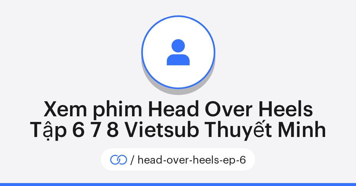 Xem phim Head Over Heels Tập 6 7 8 Vietsub Thuyết Minh (/head-over ...