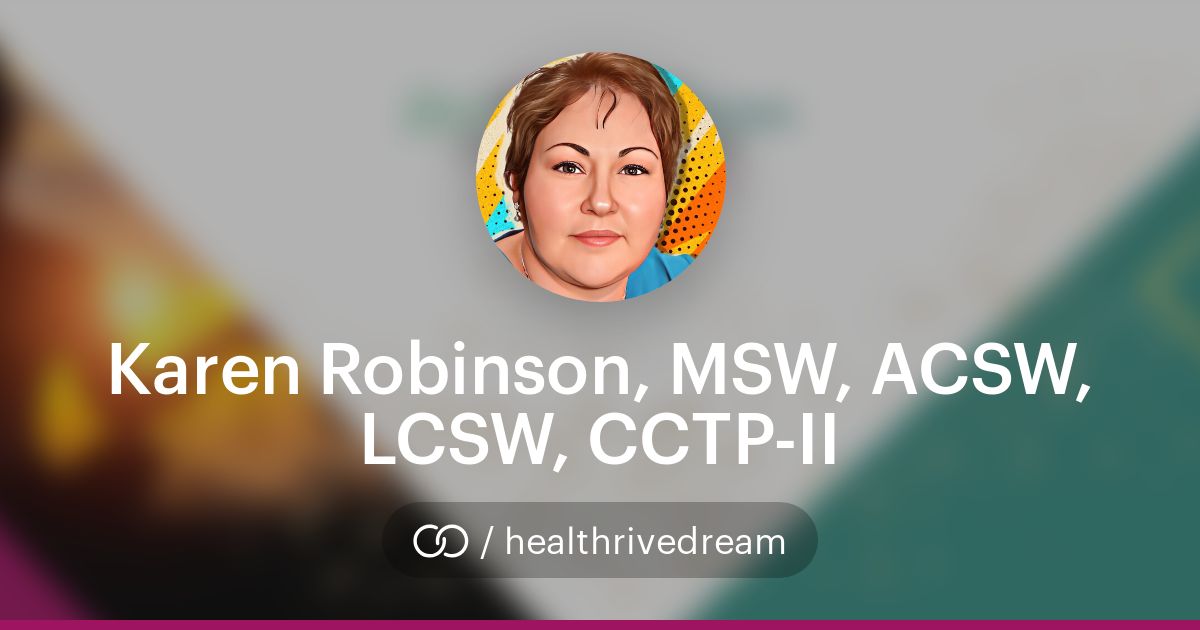 Karen Robinson, MSW, ACSW, LCSW, CCTP-II (/healthrivedream) · solo.to