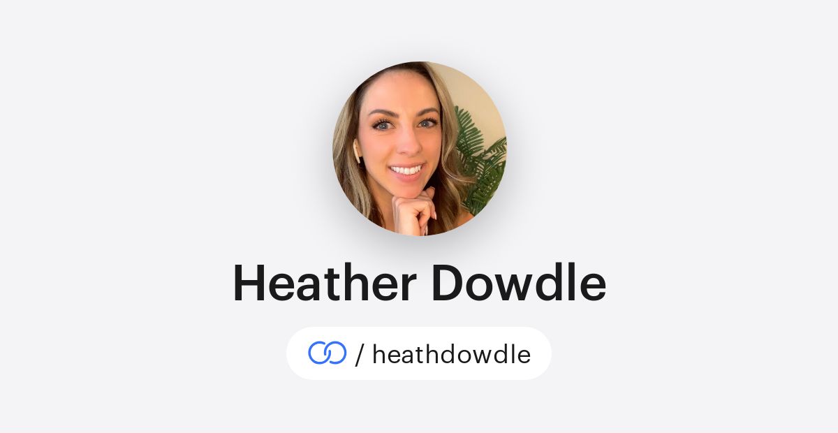 Heather Dowdle (/heathdowdle) · solo.to