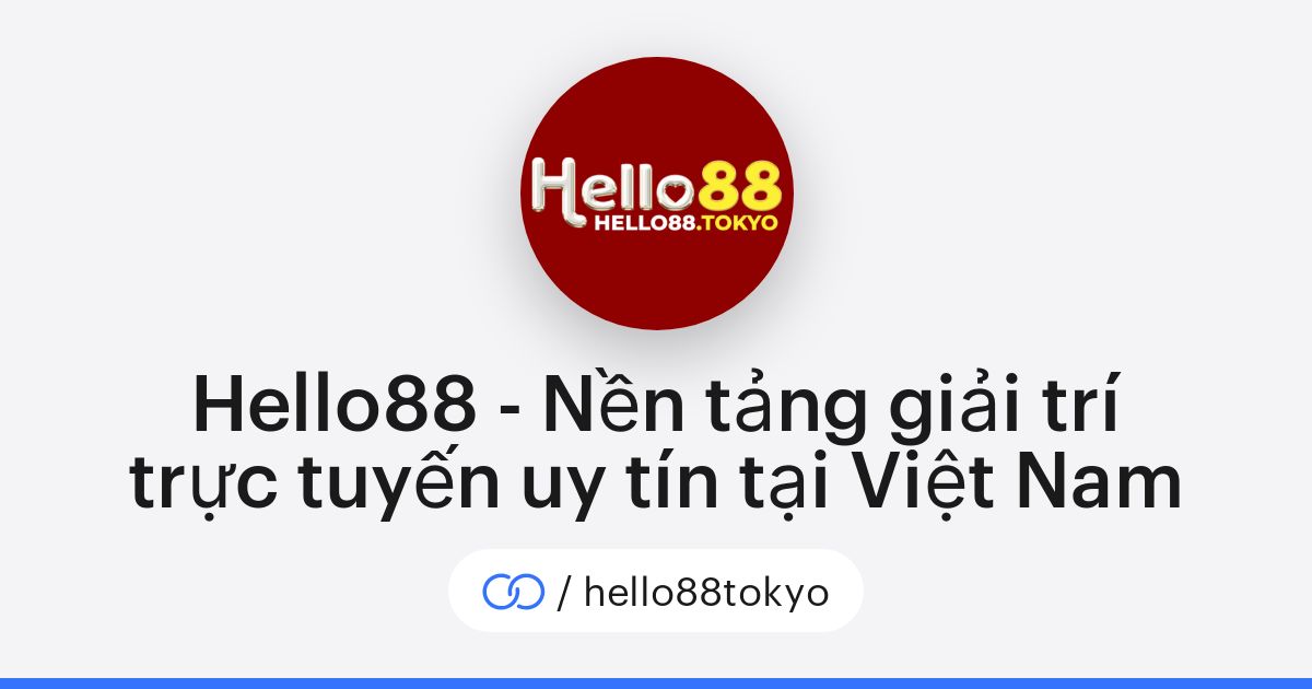 Hello88 - Nền tảng giải trí trực tuyến uy tín tại Việt Nam ...