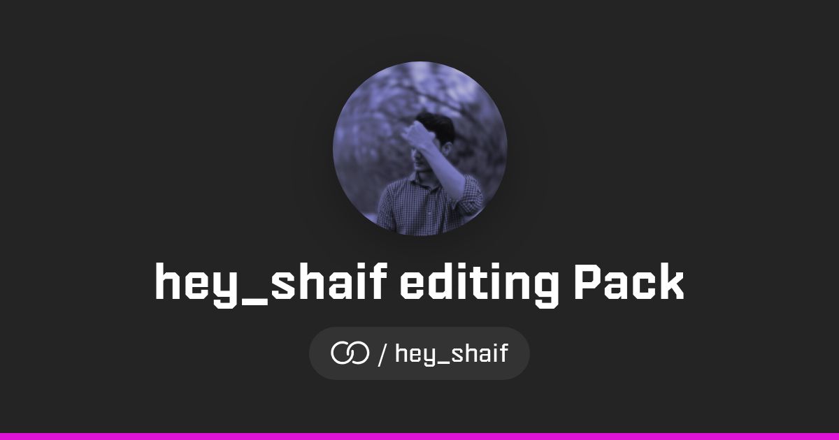 hey_shaif editing Pack (/hey_shaif) · solo.to
