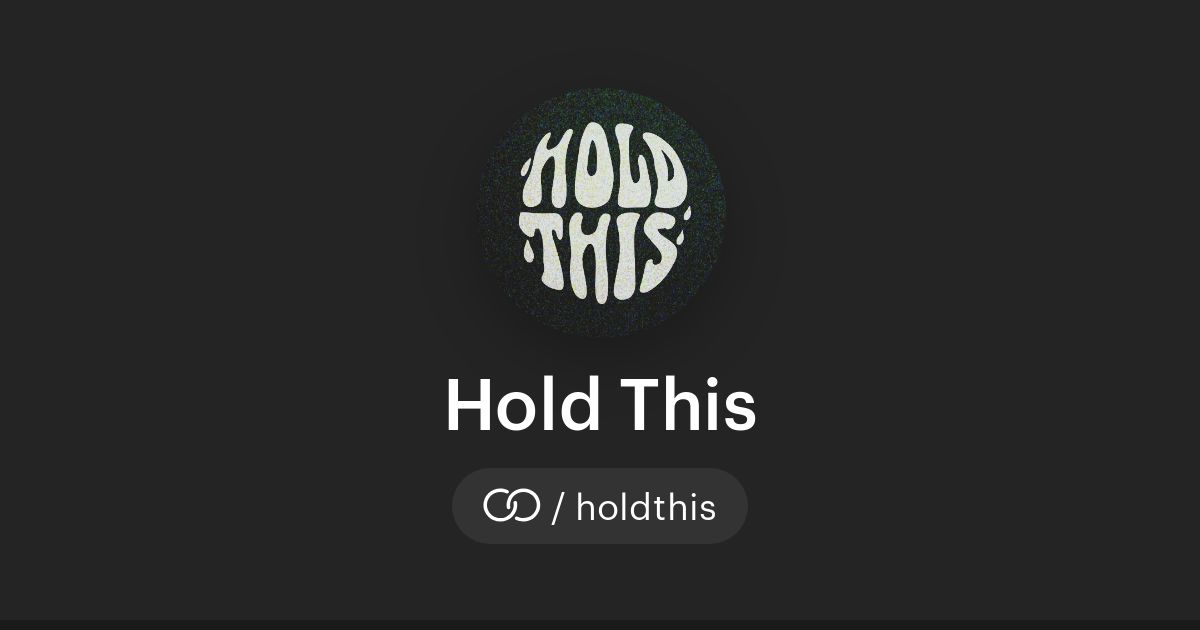 Hold This (/holdthis) · solo.to