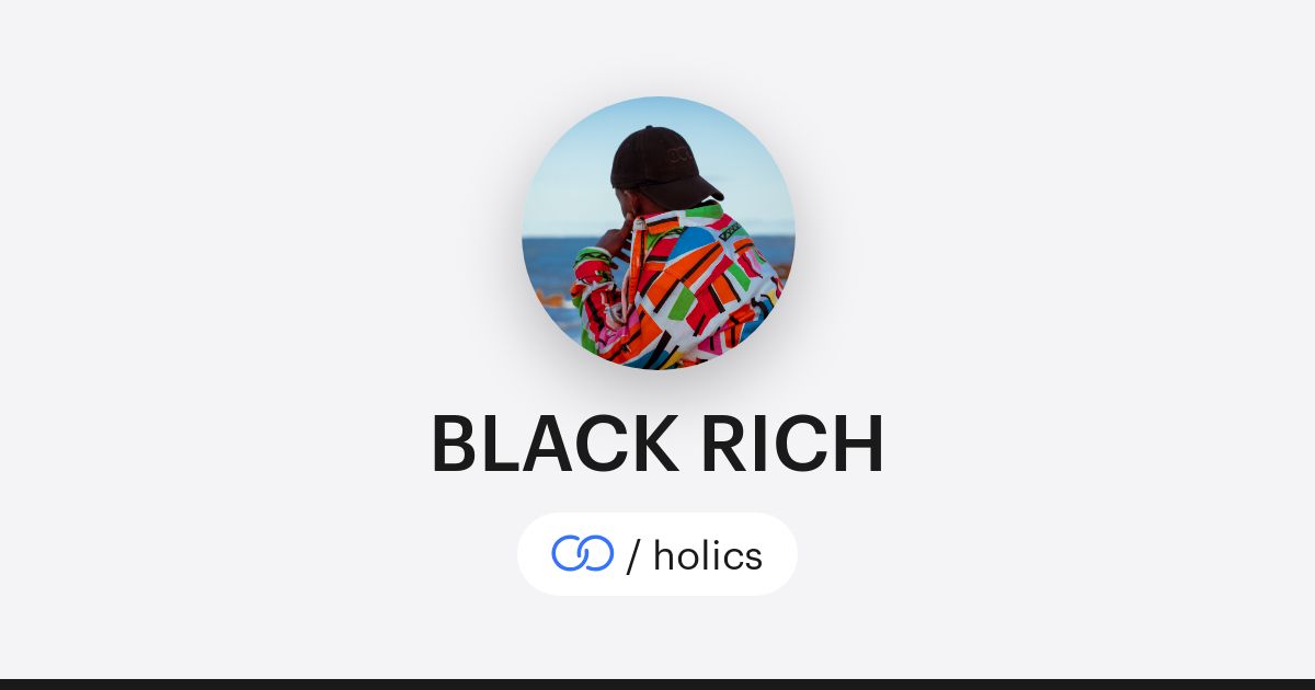 BLACK RICH (/holics) · solo.to