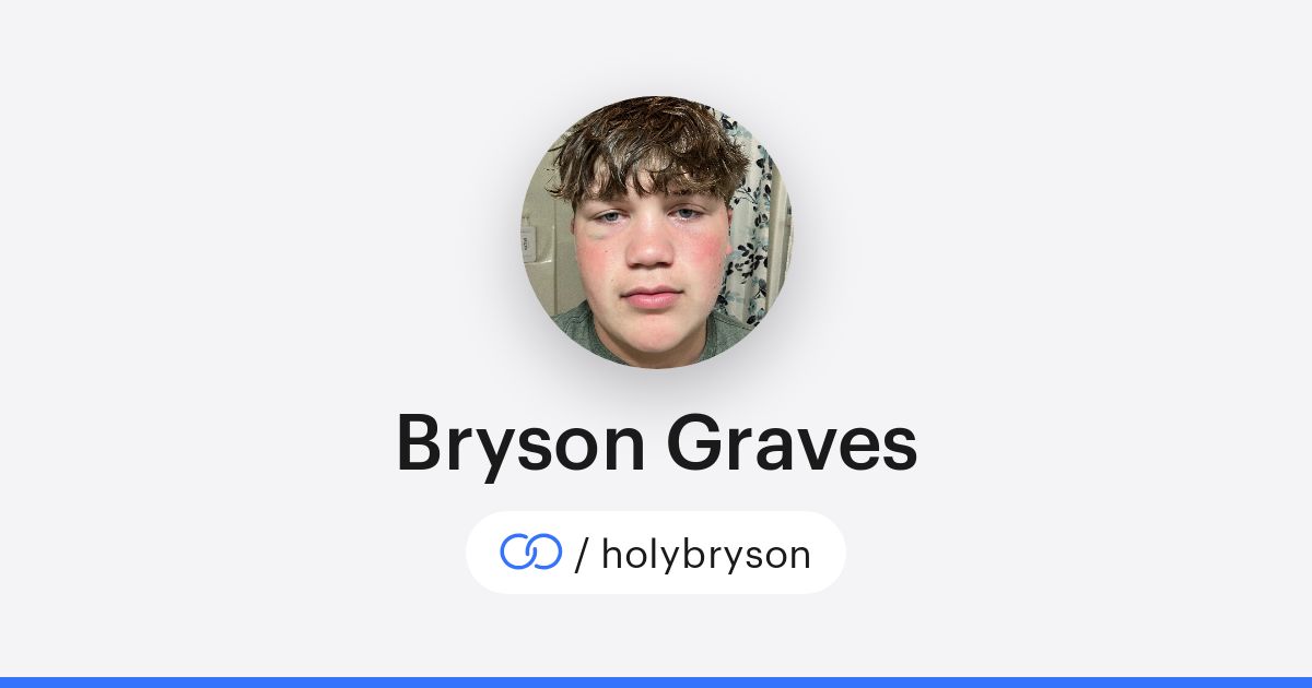 Bryson Graves (/holybryson) · solo.to