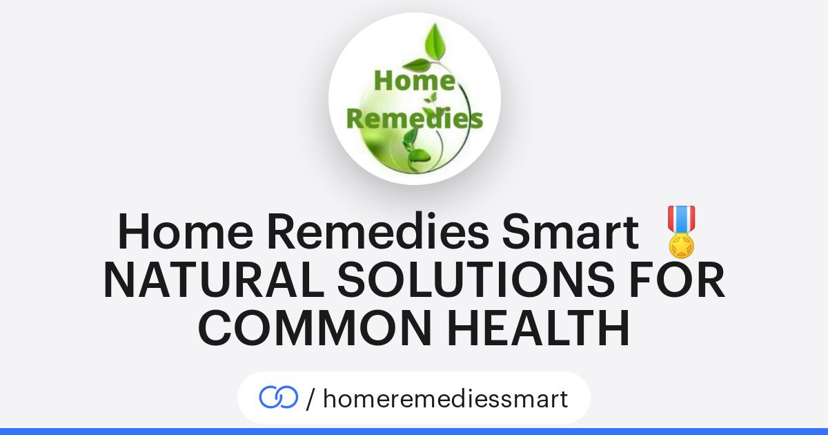 Home Remedies Smart 🎖️ NATURAL SOLUTIONS FOR COMMON HEALTH ...