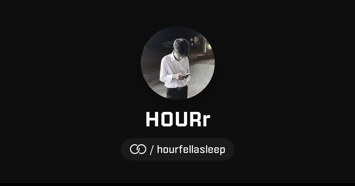 HOURr (/hourfellasleep) · solo.to