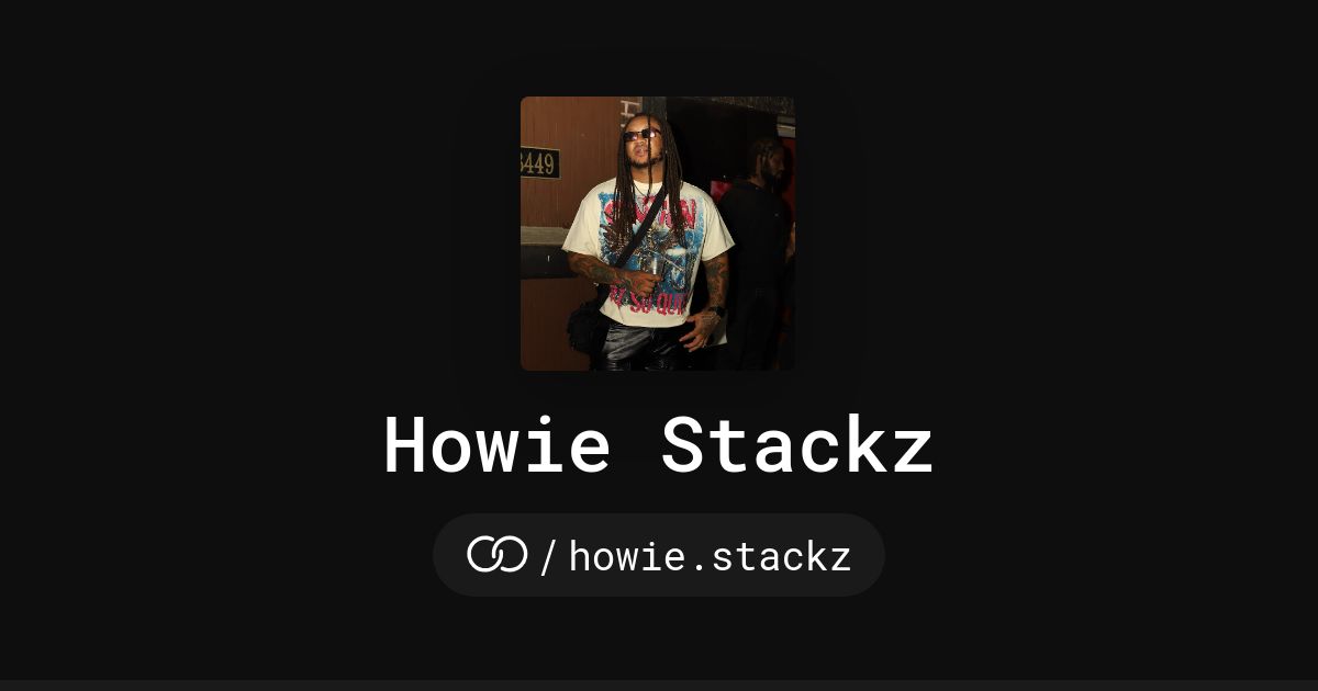 Howie Stackz (/howie.stackz) · solo.to