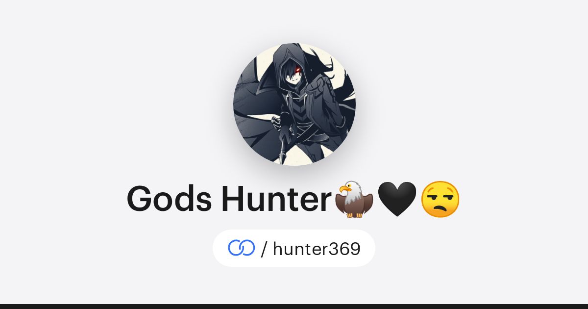 Gods Hunter🦅🖤😒 (/hunter369) · solo.to