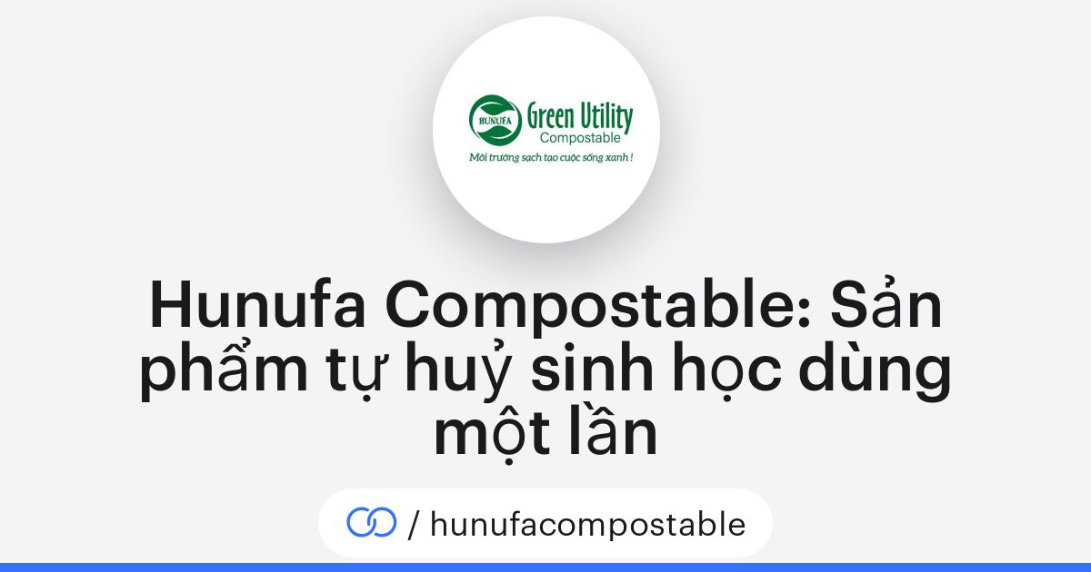Hunufa Compostable: Sản phẩm tự huỷ sinh học dùng một lần ...