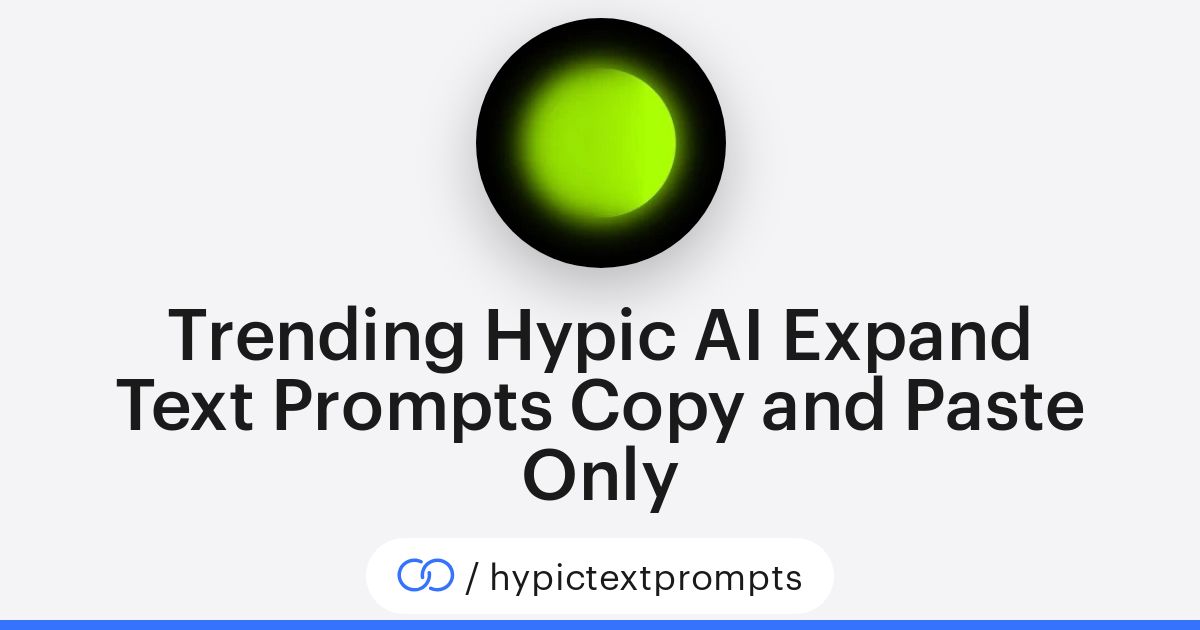 Trending Hypic AI Expand Text Prompts Copy and Paste Only ...