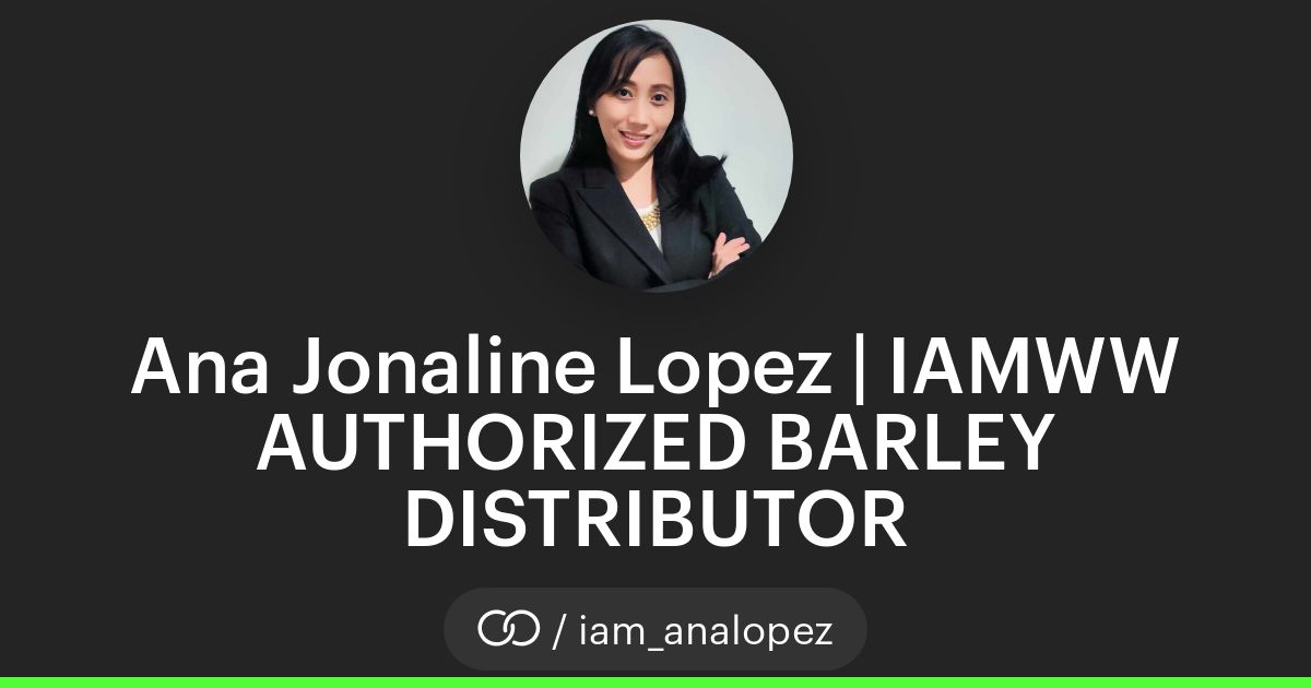 Ana Jonaline Lopez | IAMWW AUTHORIZED BARLEY DISTRIBUTOR (/iam_analopez) · solo.to