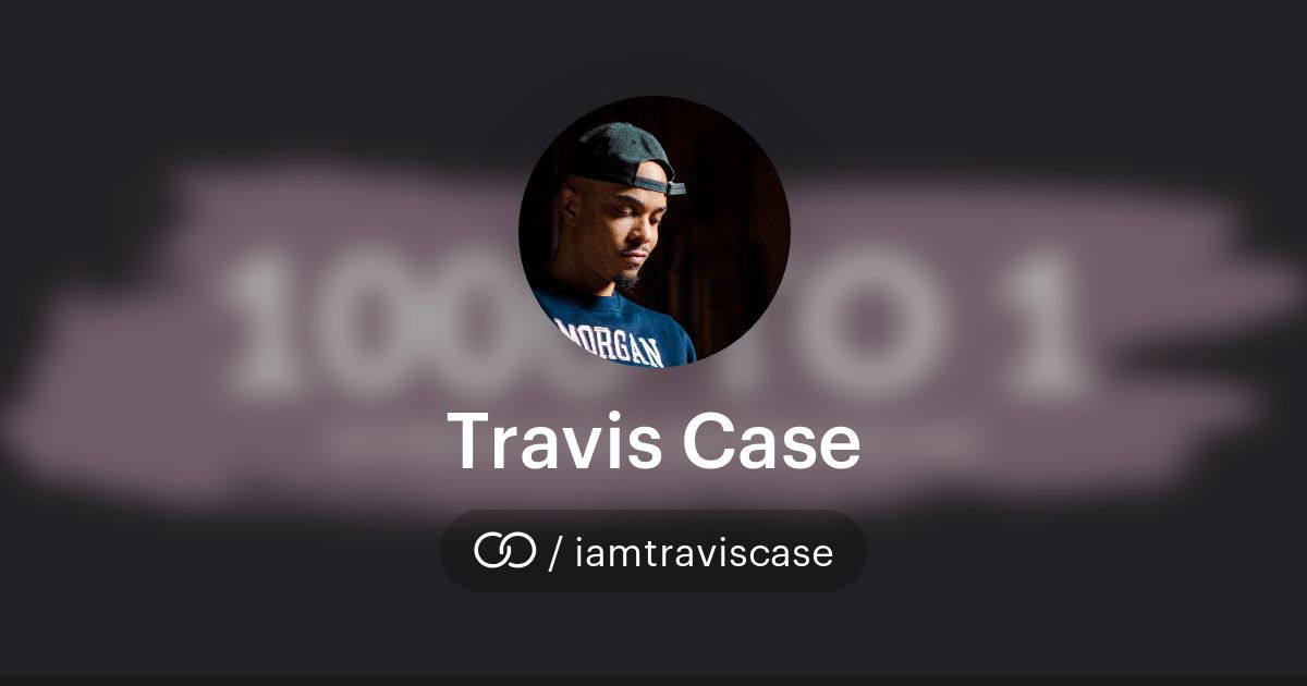 Travis Case (/iamtraviscase) · solo.to