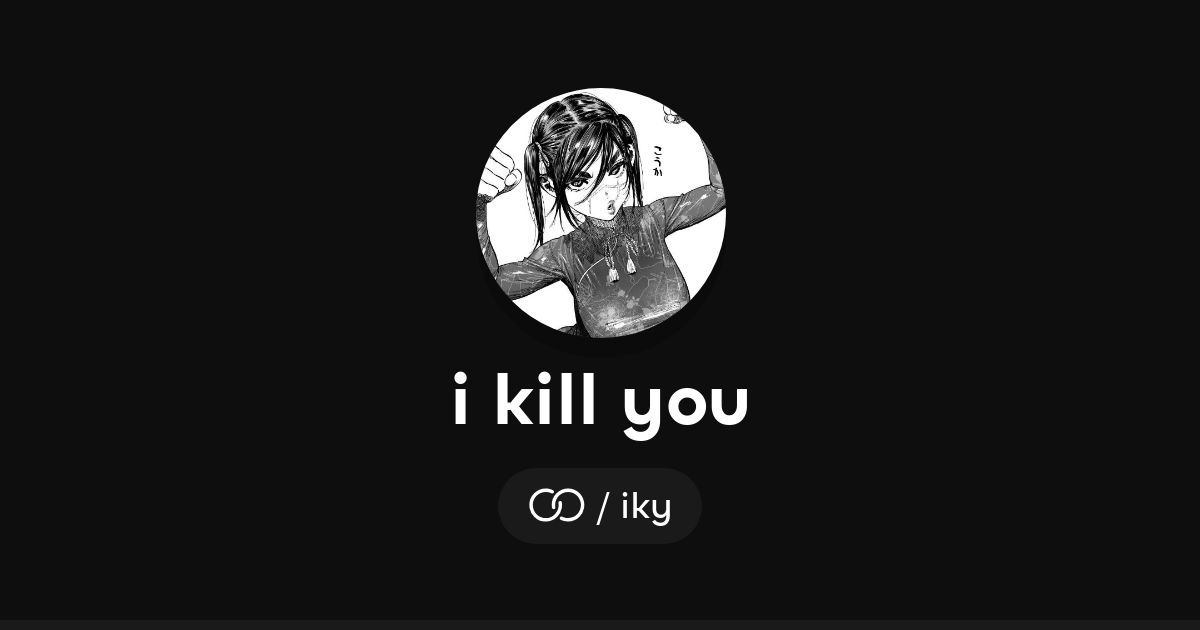 i kill you (/iky) · solo.to