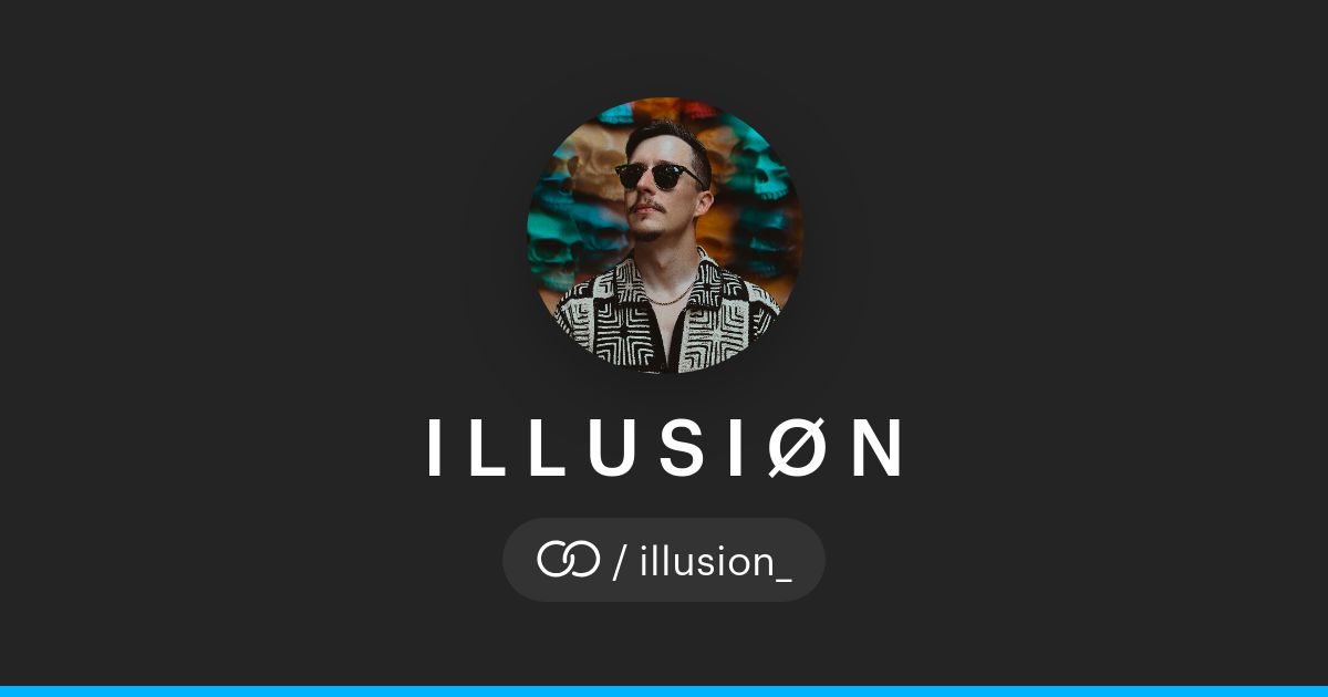 I L L U S I Ø N (/illusion_) · solo.to