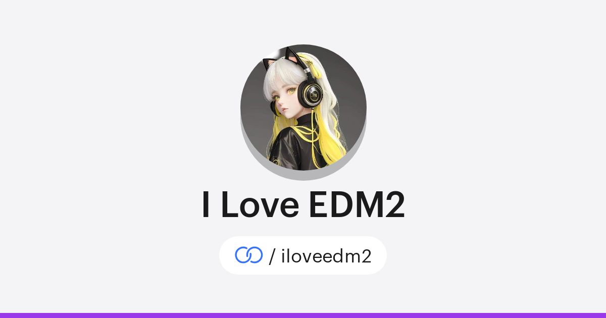 I Love EDM2 (/iloveedm2) · solo.to