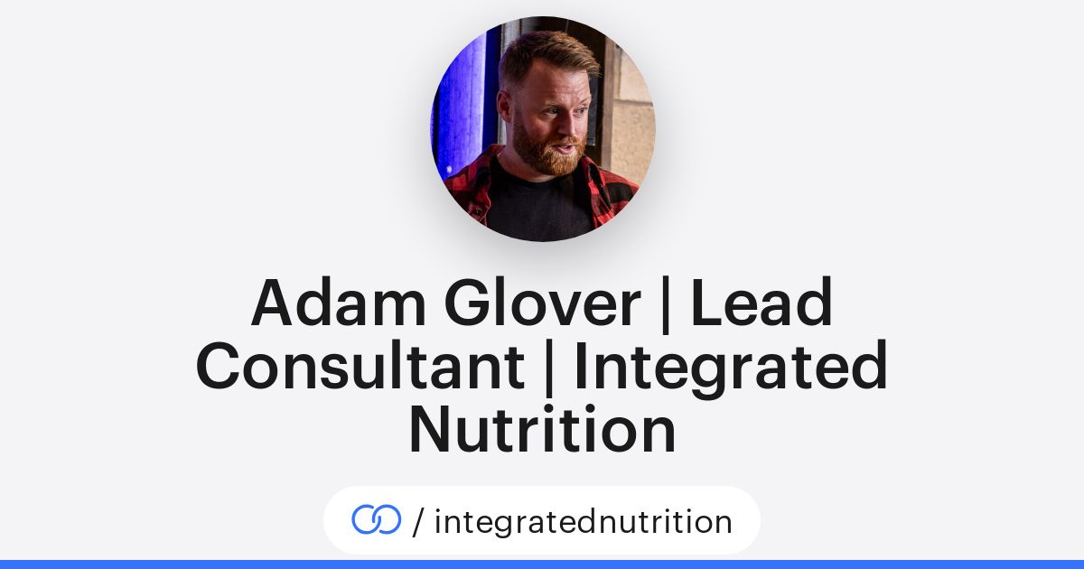 Adam Glover | Lead Consultant | Integrated Nutrition ...