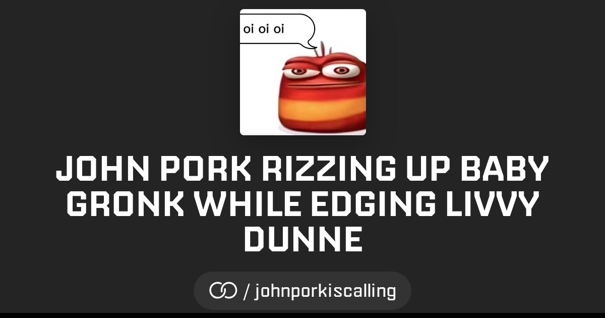 JOHN PORK RIZZING UP BABY GRONK WHILE EDGING LIVVY DUNNE ...