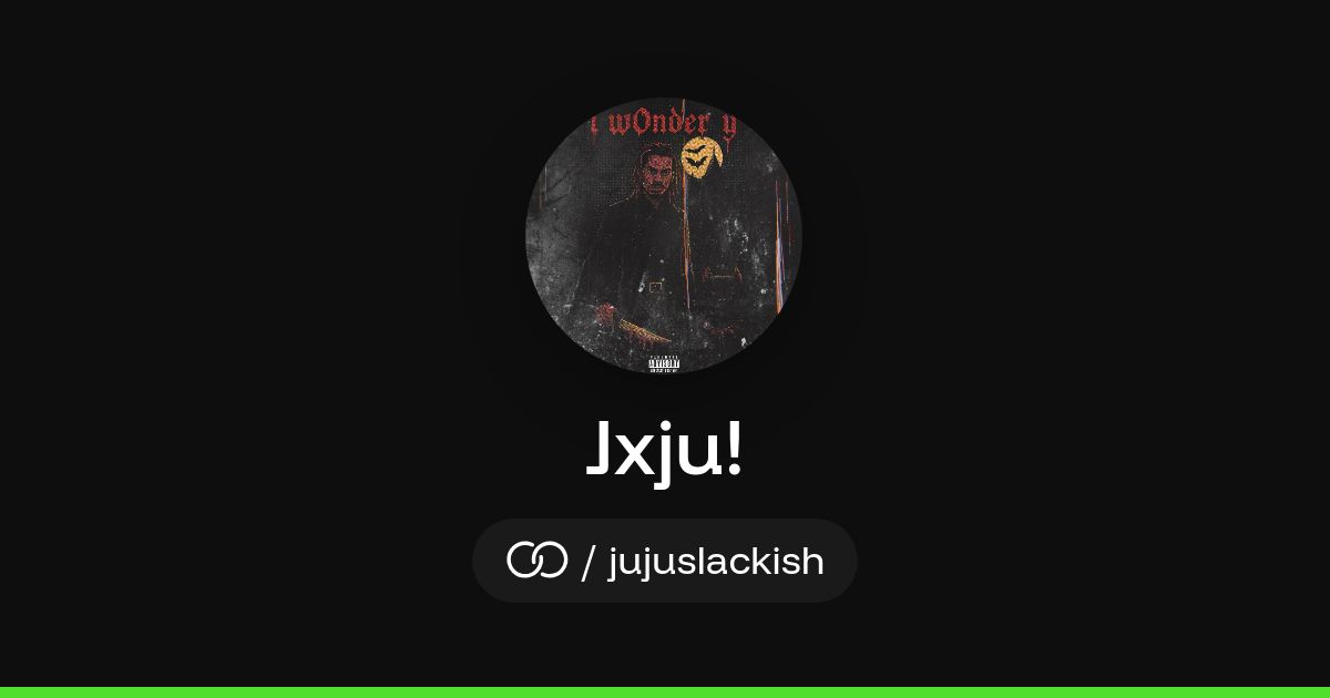 Jxju! (/jujuslackish) · solo.to