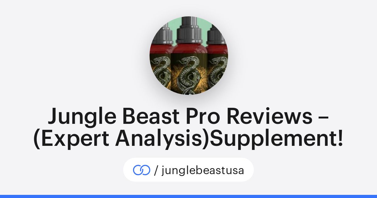 Jungle Beast Pro Reviews –(Expert Analysis)Supplement! (/junglebeastusa ...