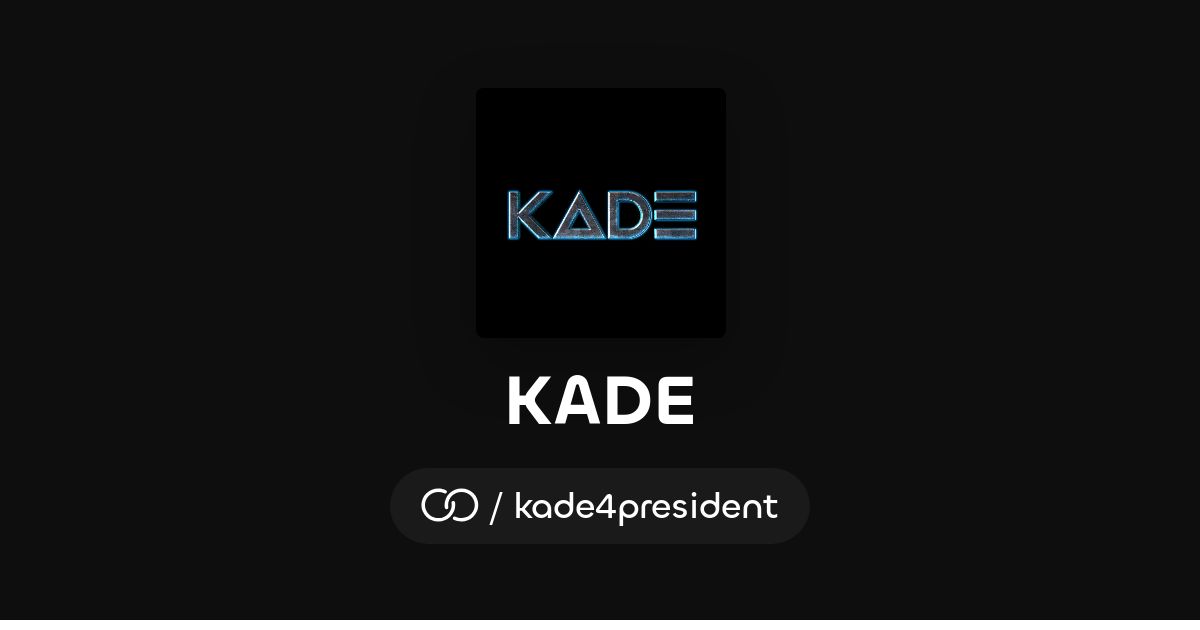 KADE (/kade4president) · solo.to