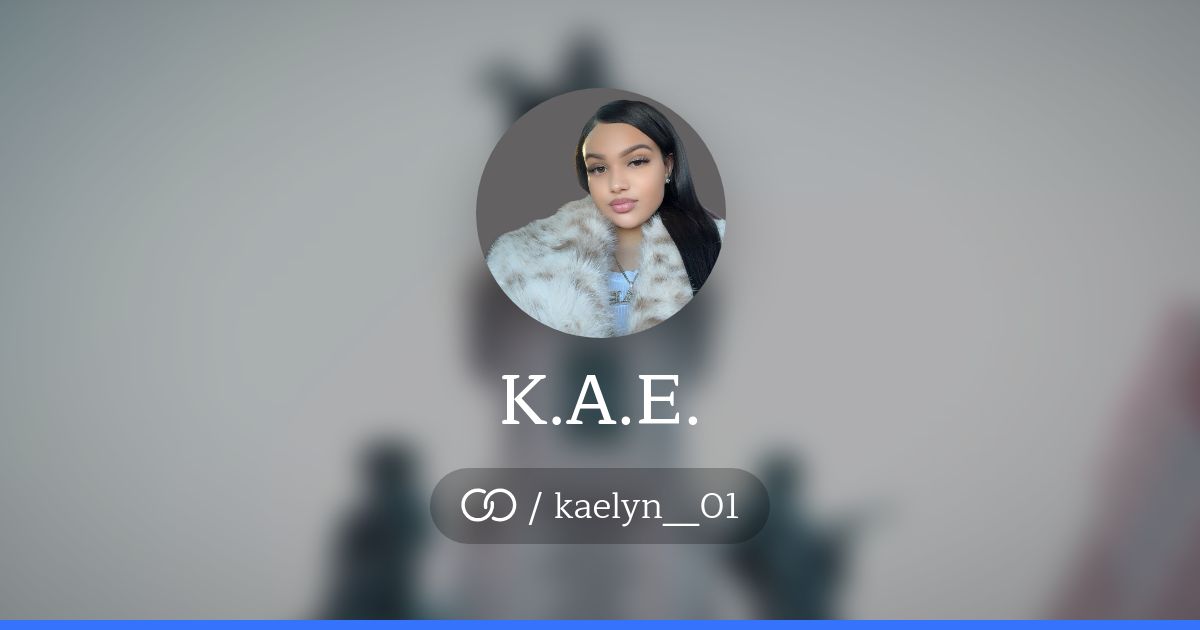 K.A.E. (/kaelyn__01) · solo.to