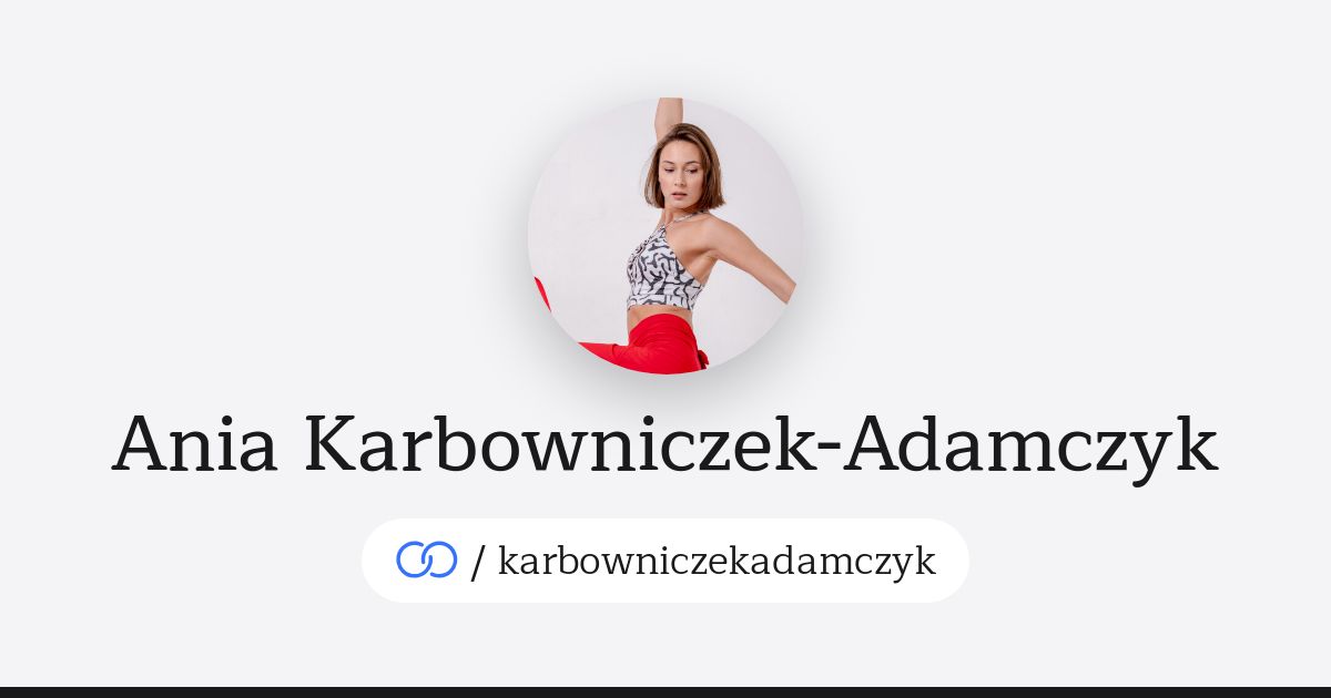 Ania Karbowniczek-Adamczyk (/karbowniczekadamczyk) · solo.to