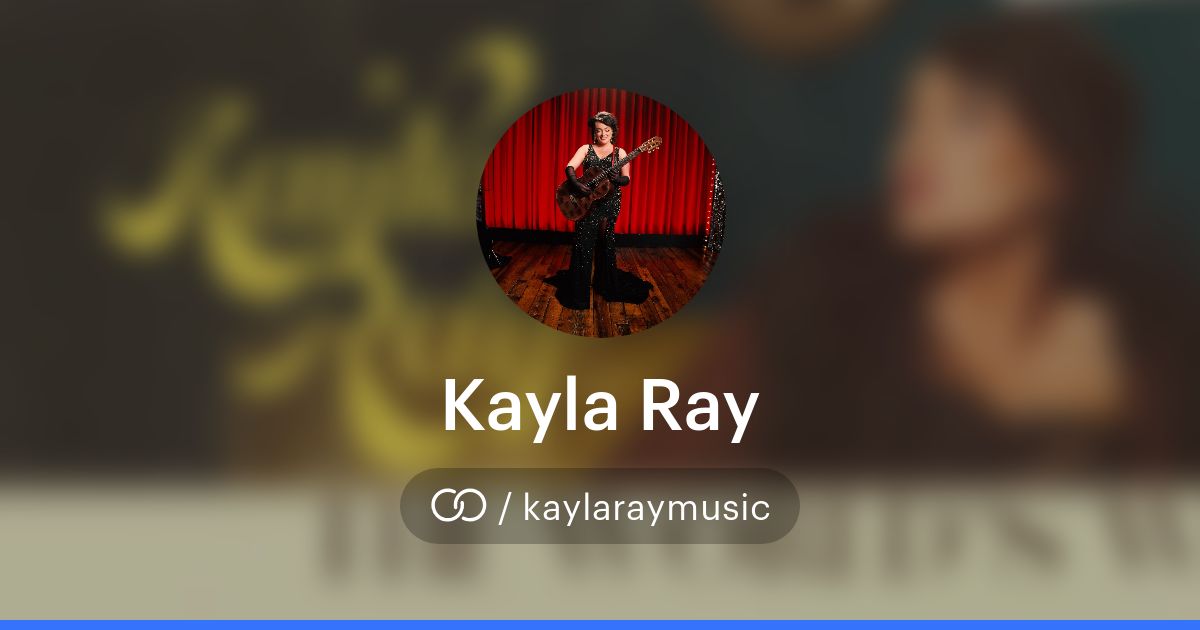 Kayla Ray (/kaylaraymusic) · solo.to