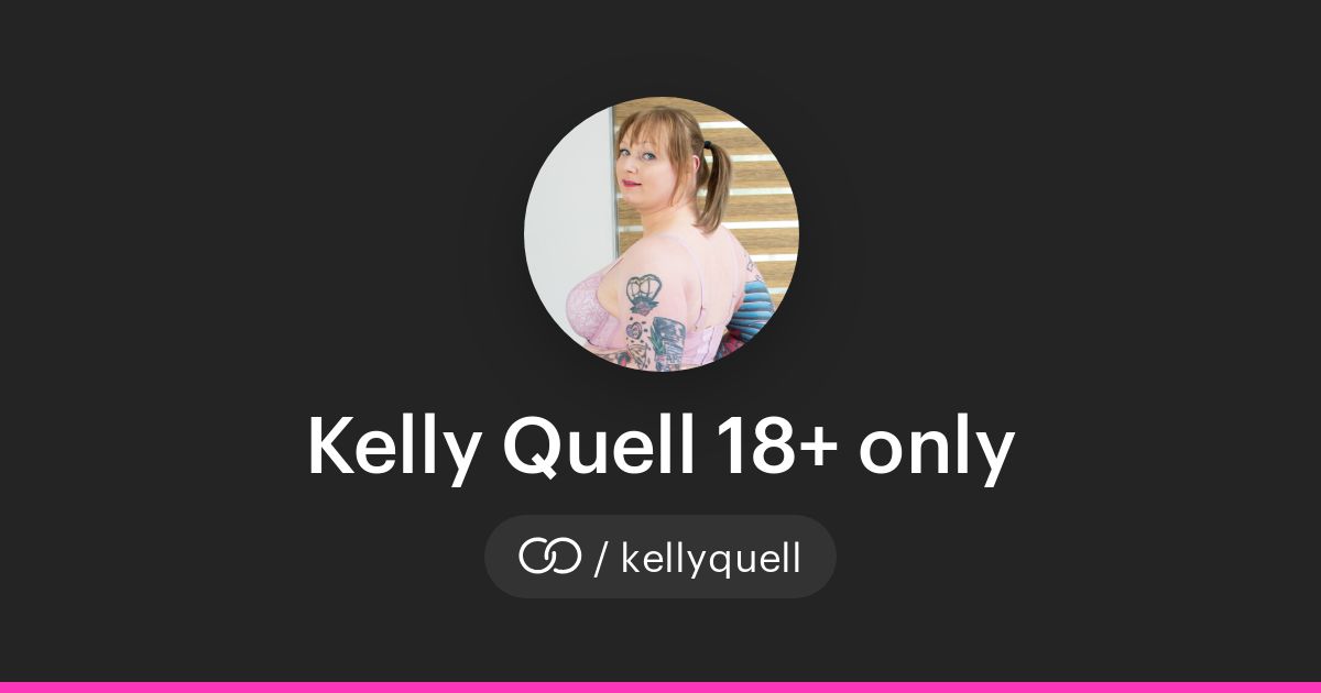 Kelly Quell 18+ only (/kellyquell) · solo.to