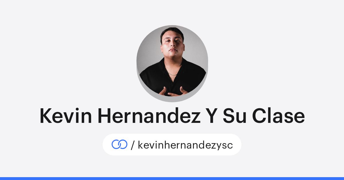 Kevin Hernandez Y Su Clase (/kevinhernandezysc) · solo.to
