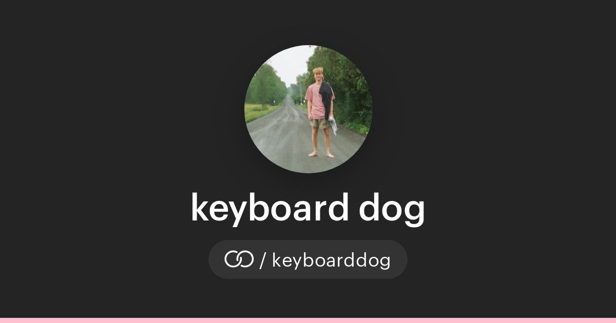 keyboard dog (/keyboarddog) · solo.to
