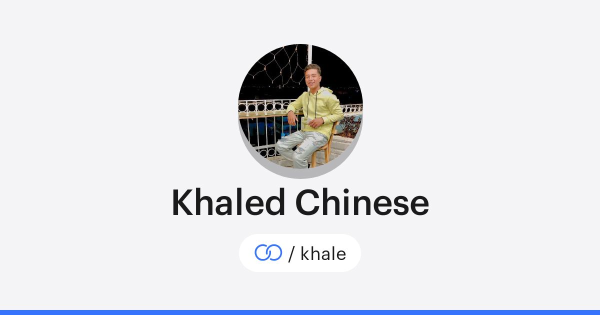 Khaled Chinese (/khale) · solo.to