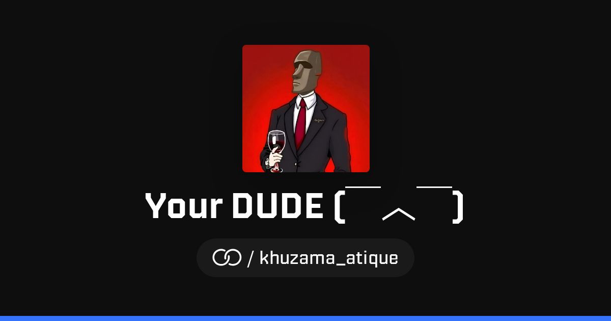 Your DUDE (￣︿￣) (/khuzama_atique) · solo.to