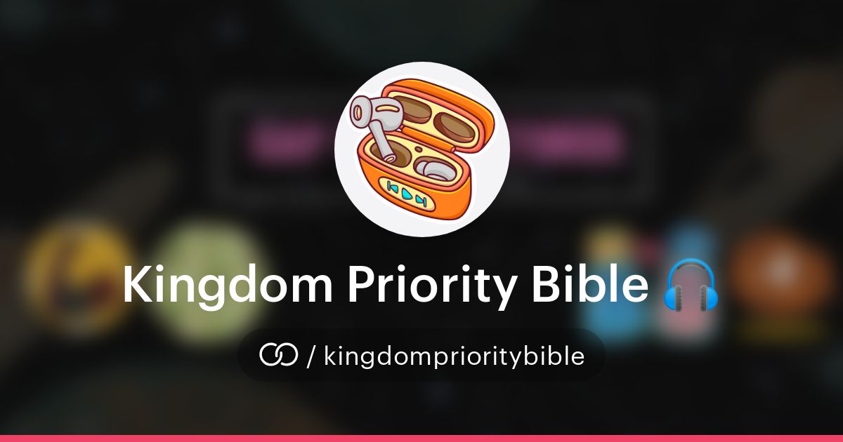 Kingdom Priority Bible 🎧 (/kingdomprioritybible) · solo.to