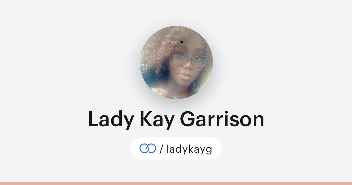 Lady Kay Garrison (/ladykayg) · solo.to