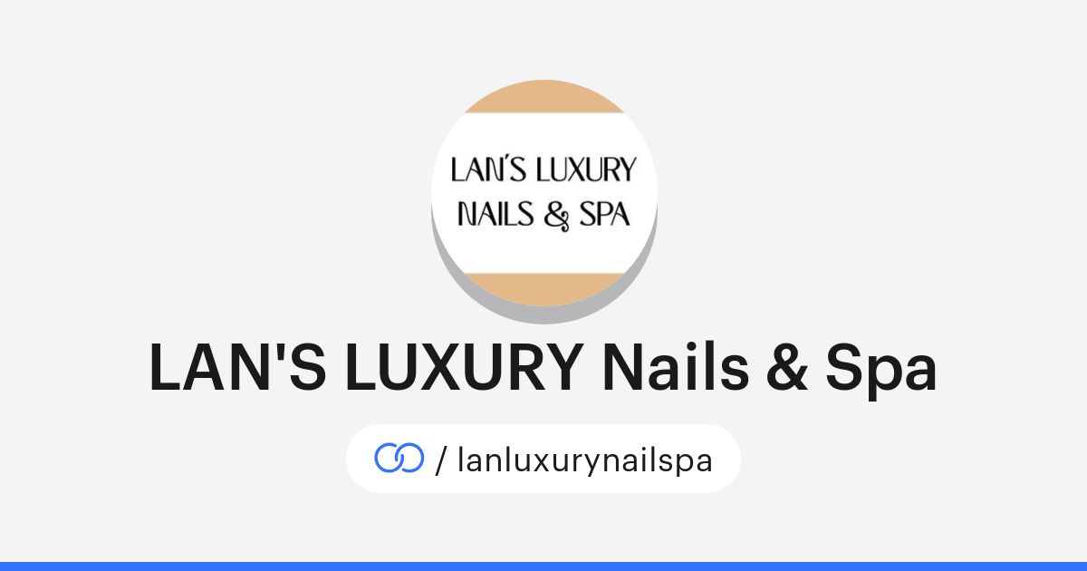 LAN'S LUXURY Nails & Spa (/lanluxurynailspa) · solo.to