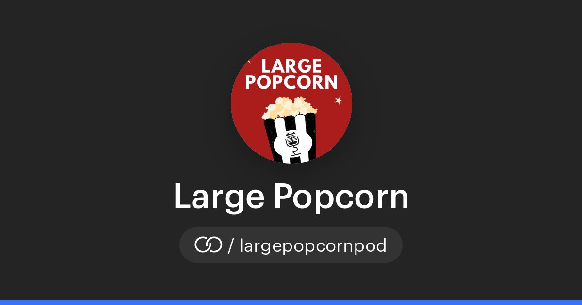 Large Popcorn (/largepopcornpod) · solo.to