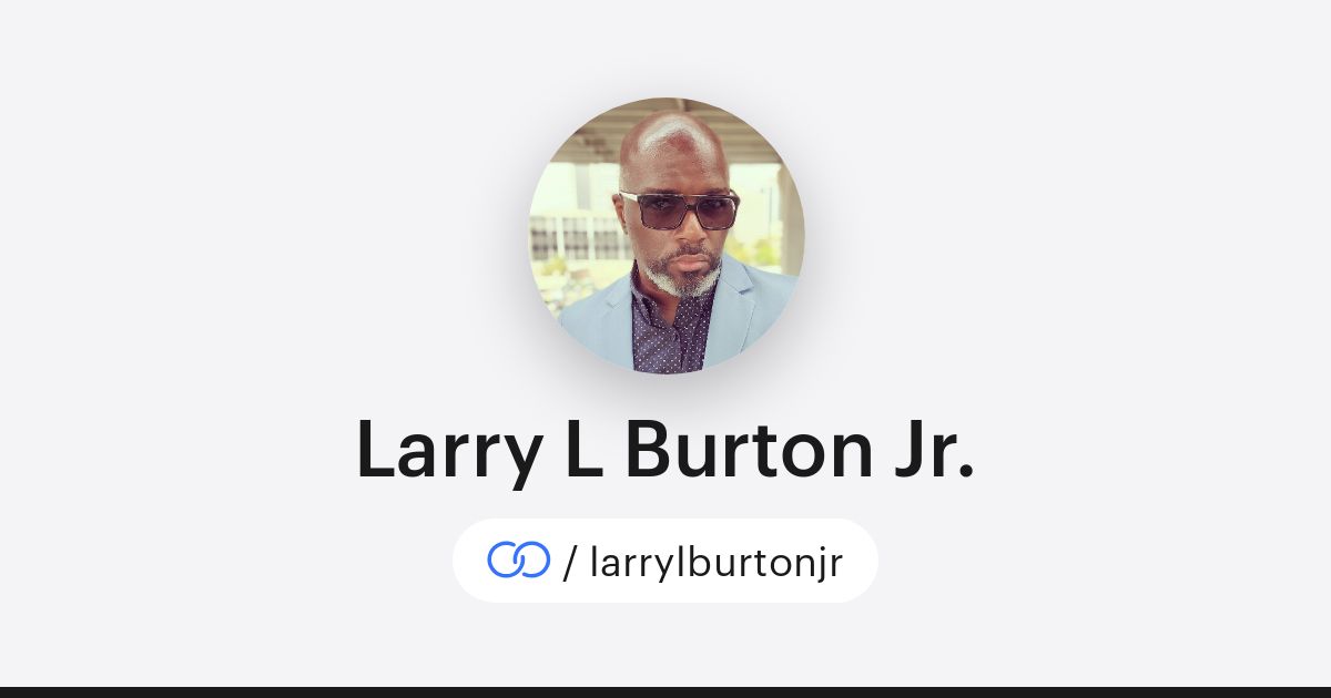 Larry L Burton Jr. (/larrylburtonjr) · solo.to