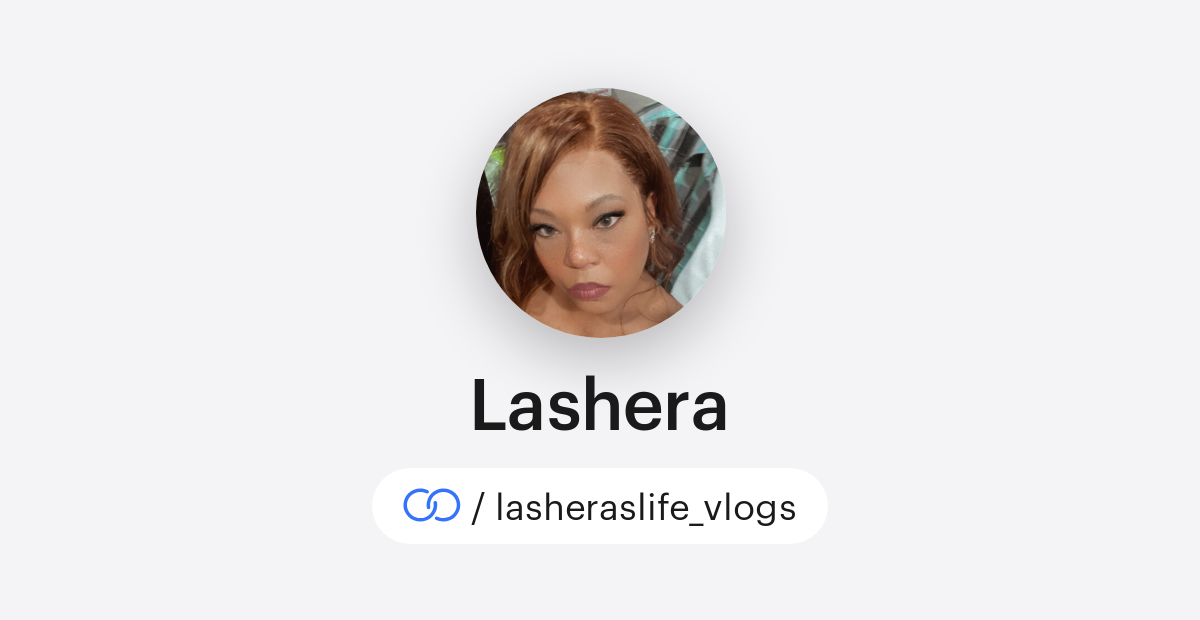 Lashera (/lasheraslife_vlogs) · solo.to